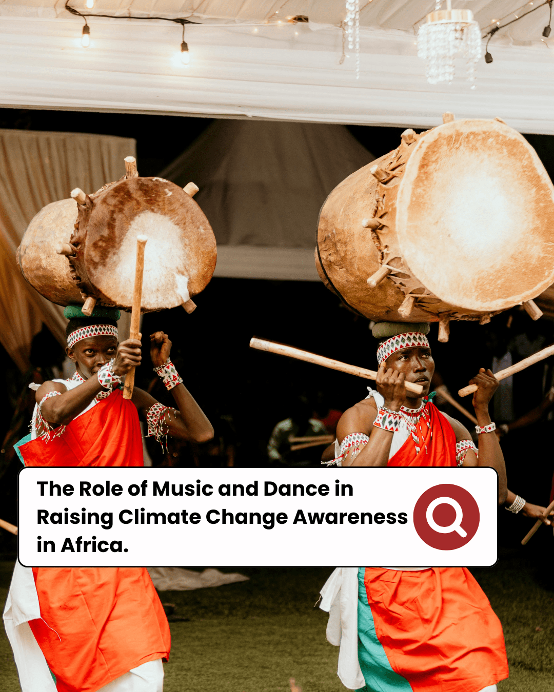 The Role Of Music And Dance In Raising Climate Change Awareness In Africa.